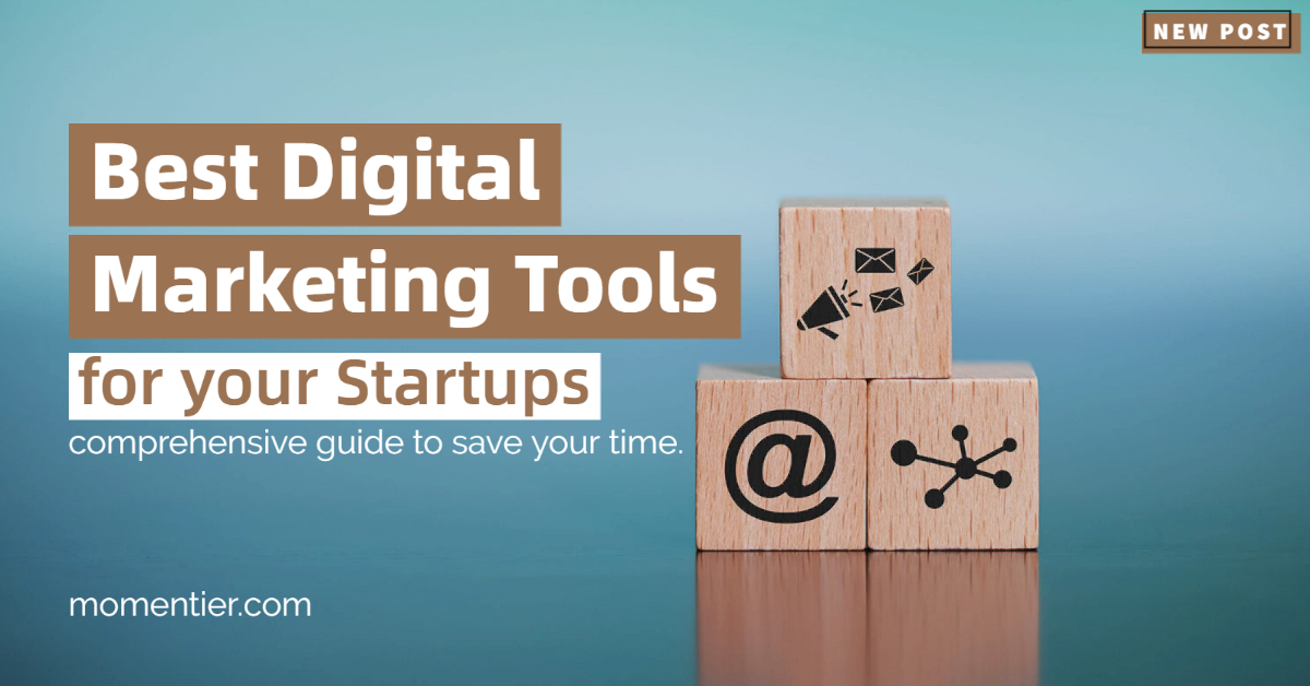 Best Digital Marketing Tools for your Startups - MOMENTIER