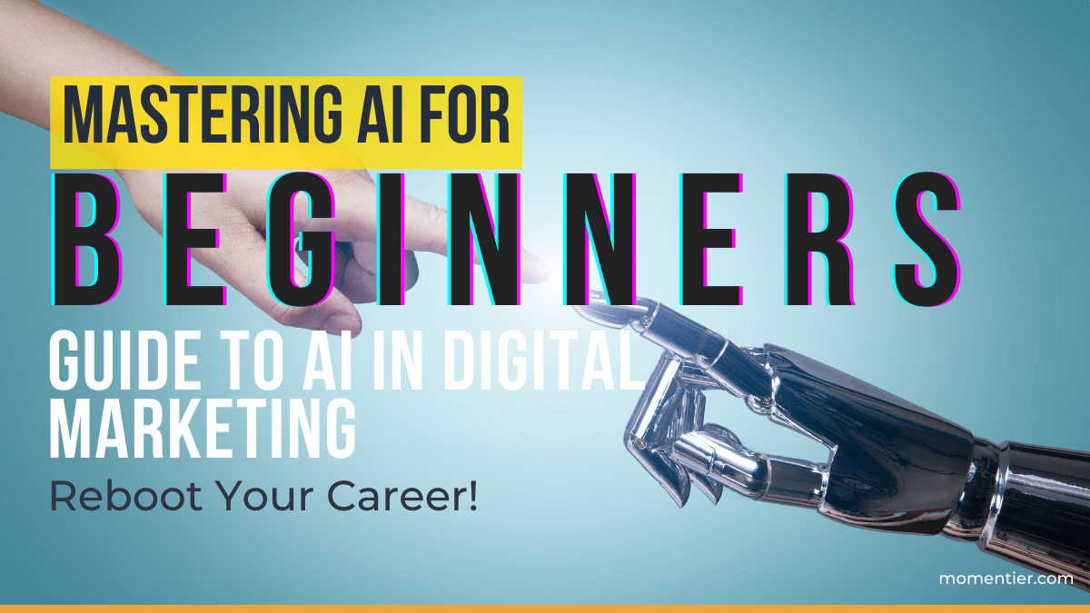 Mastering AI for Beginners: Guide to AI in Digital Marketing